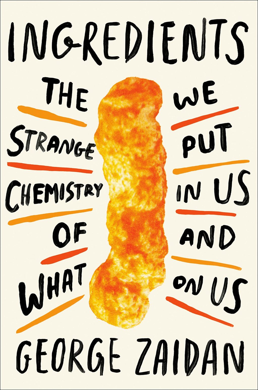 Ingredients: The Strange Chemistry of What We Put in Us and on Us ...